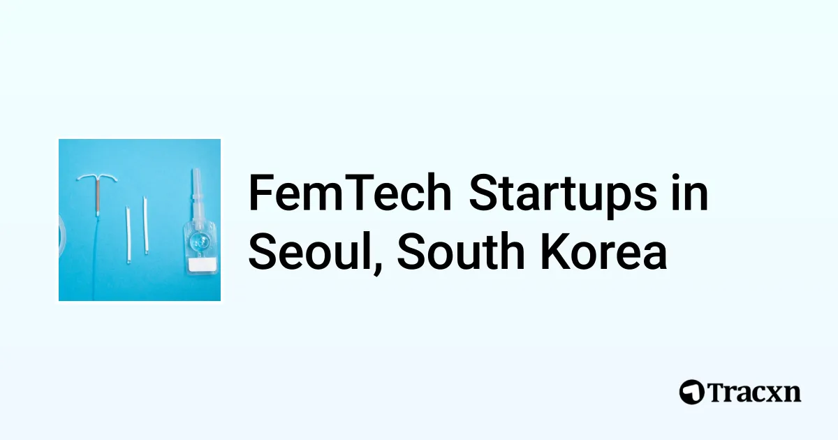 Top startups in FemTech in Seoul, South Korea (Jul, 2025) - Tracxn