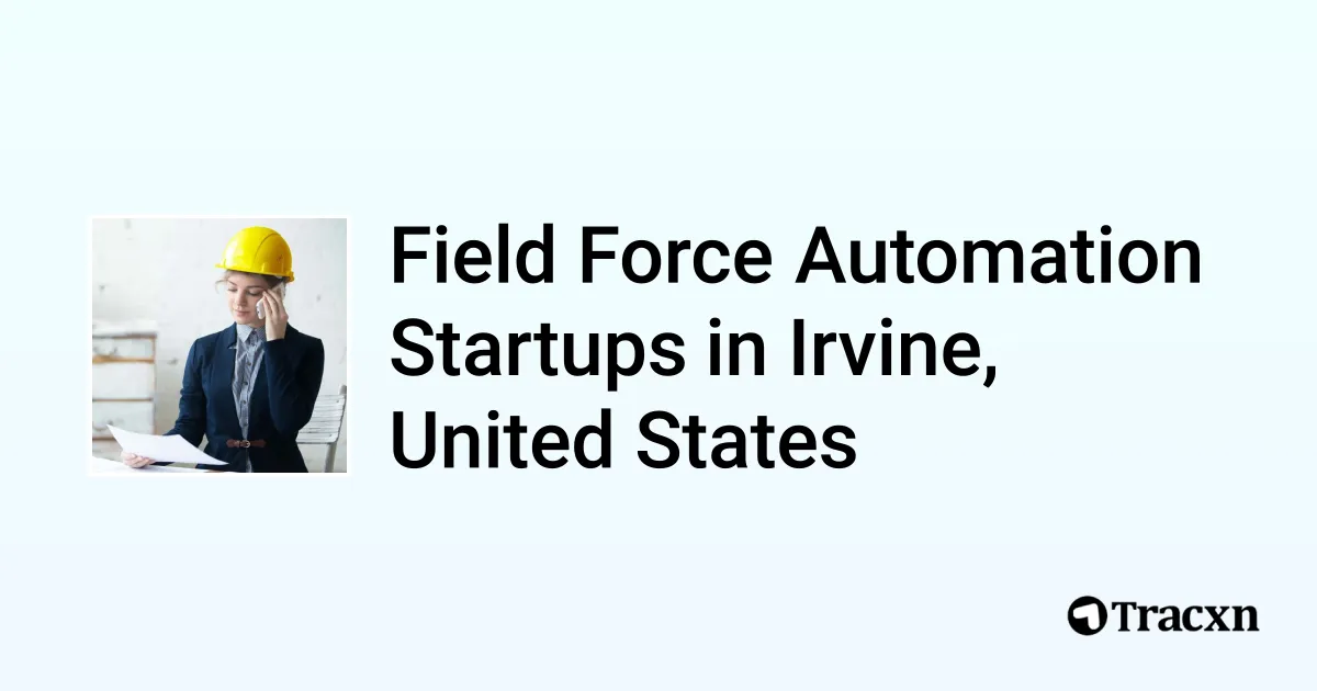 Top 10 startups in Field Force Automation in Irvine, United States - Tracxn