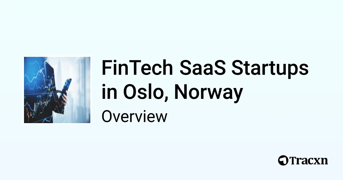 FinTech SaaS in Oslo, Norway - 2025 Market & Investments Trends - Tracxn
