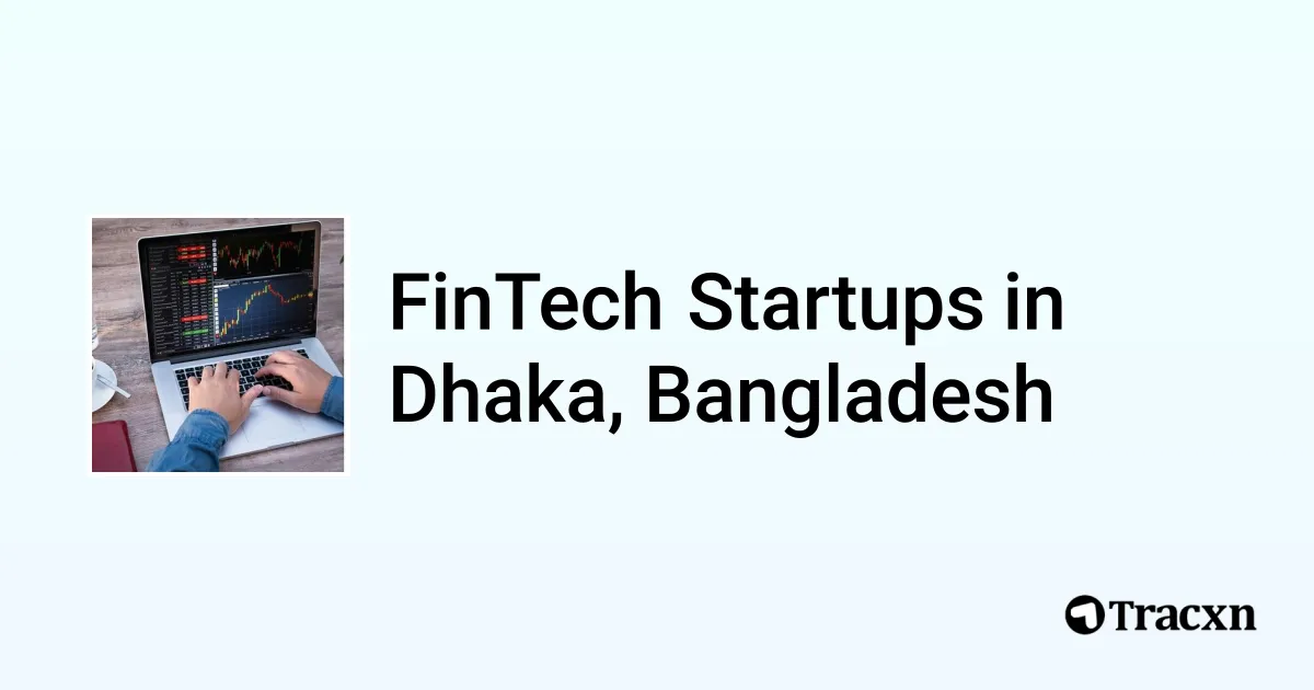 Top startups in FinTech in Dhaka, Bangladesh (Oct, 2025) - Tracxn