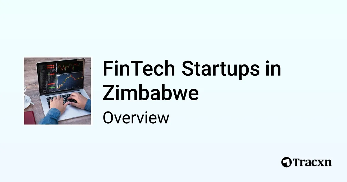 FinTech in Zimbabwe - 2025 Market & Investments Trends - Tracxn