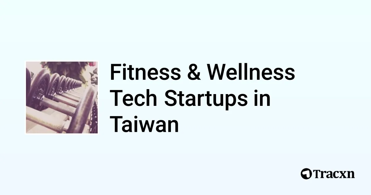 Top startups in Fitness & Wellness Tech in Taiwan (Oct, 2025) - Tracxn