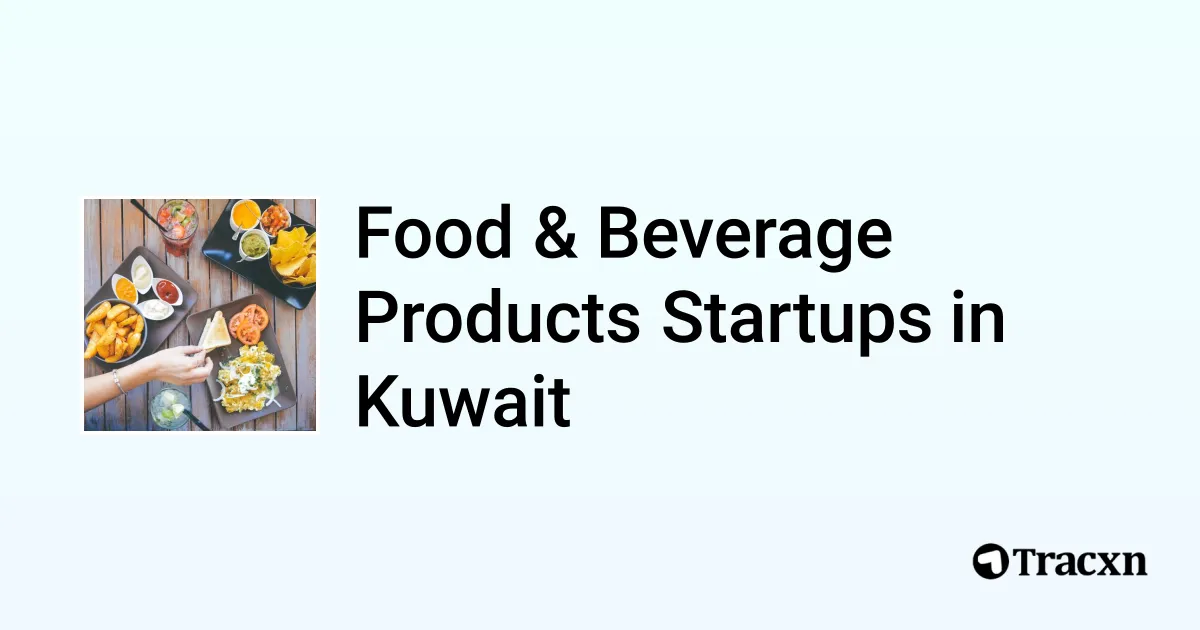 Top startups in Food & Beverage Products in Kuwait (Jan, 2026) - Tracxn
