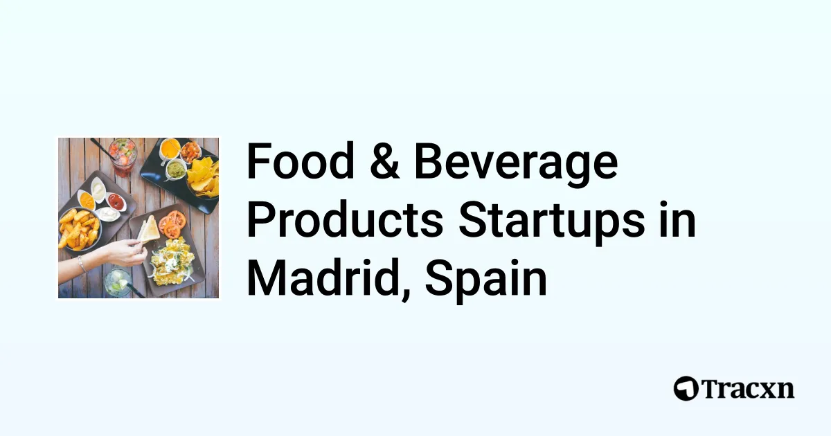 Top startups in Food & Beverage Products in Madrid, Spain (Oct, 2025 ...