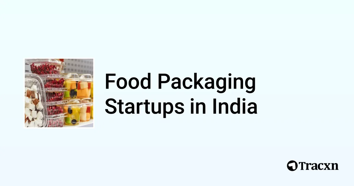 Top startups in Food Packaging in India (Oct, 2025) - Tracxn