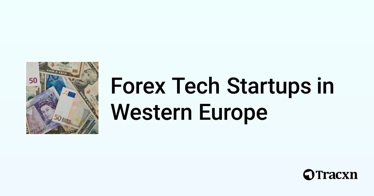 Top startups in Forex Tech in Western Europe (Jul, 2025) - Tracxn
