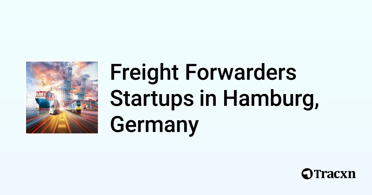 Top startups in Freight Forwarders in Hamburg, Germany (Oct, 2025) - Tracxn