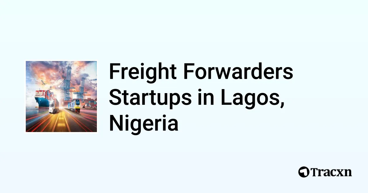Top startups in Freight Forwarders in Lagos, Nigeria (Jul, 2025) - Tracxn
