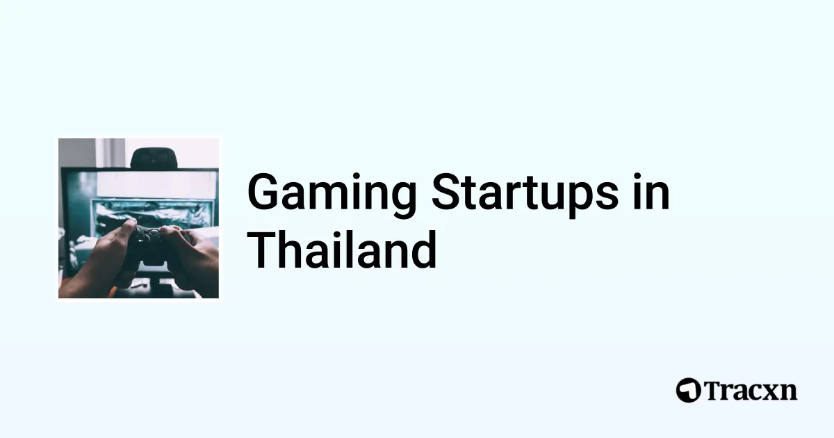 Top startups in Gaming in Thailand (Sep, 2025) - Tracxn