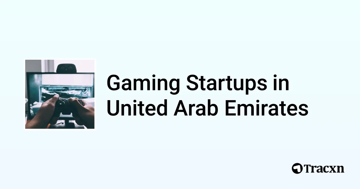 Top startups in Gaming in United Arab Emirates (Jan, 2026) - Tracxn