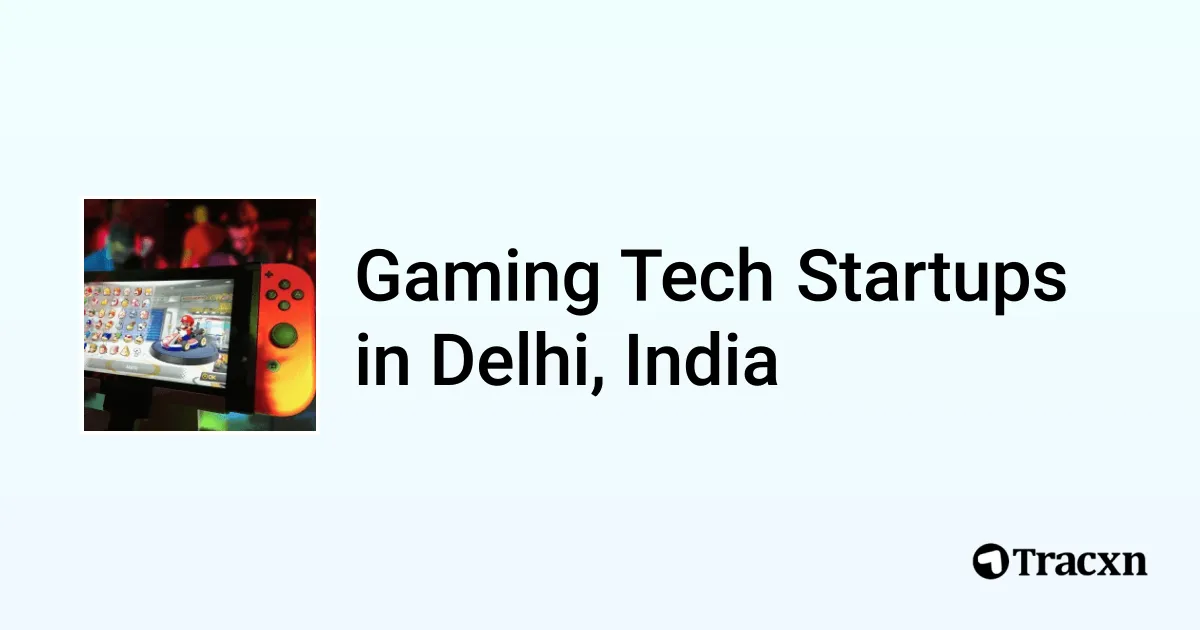 Top startups in Gaming Tech in Delhi, India (Jul, 2025) - Tracxn