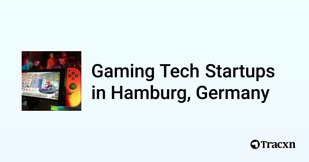 Top startups in Gaming Tech in Hamburg, Germany (Apr, 2025) - Tracxn