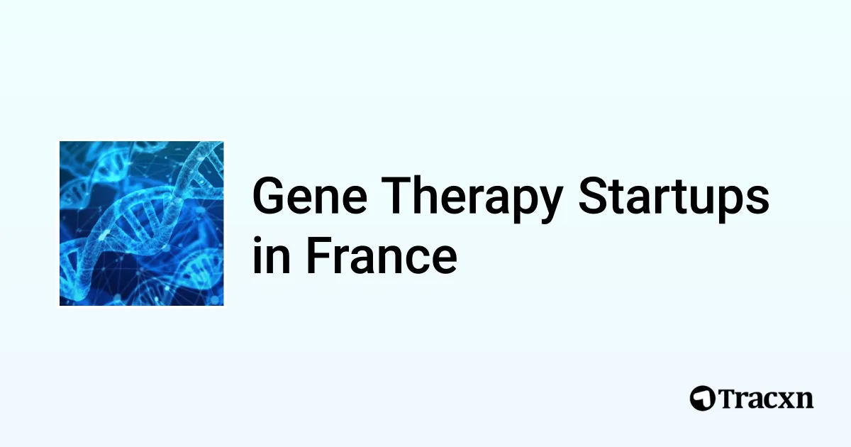 Top 5 startups in Gene Therapy in France in Feb, 2025 - Tracxn