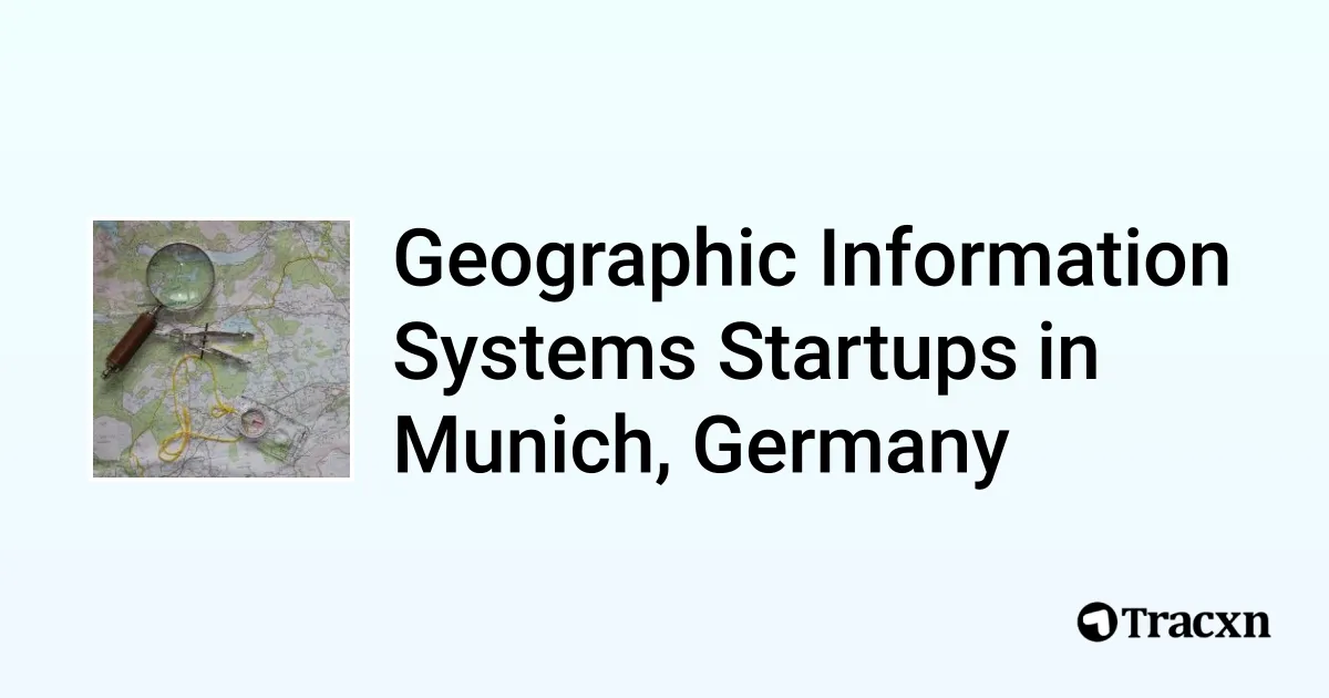 Top 10 startups in Geographic Information Systems in Munich, Germany ...