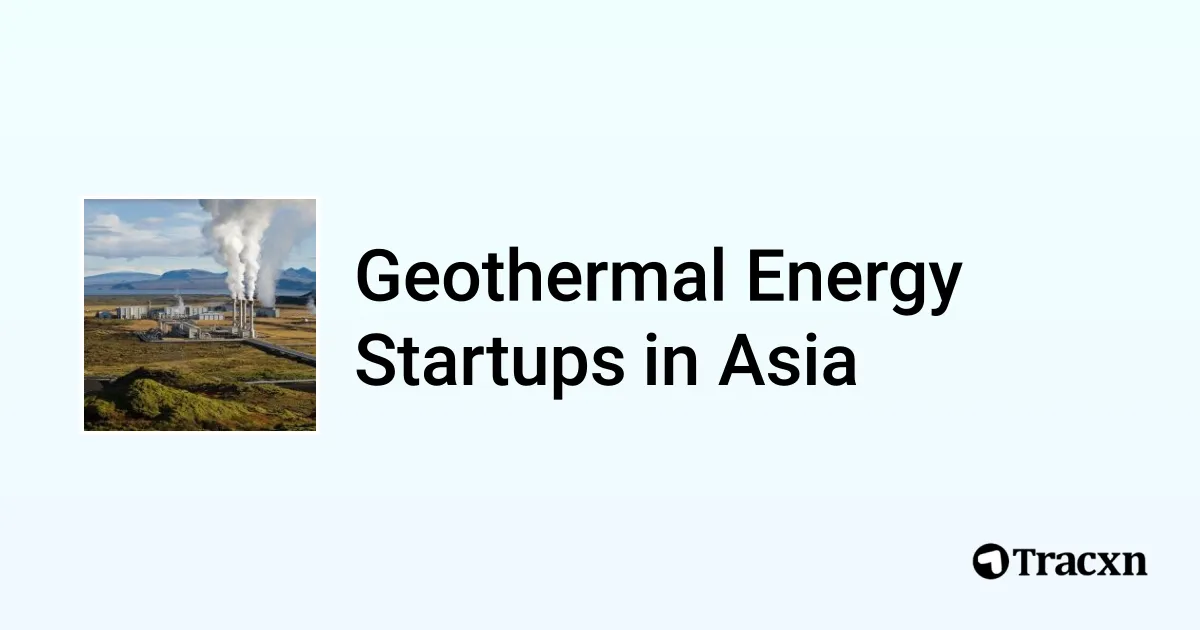 Top startups in Geothermal Energy in Asia (Oct, 2025) - Tracxn