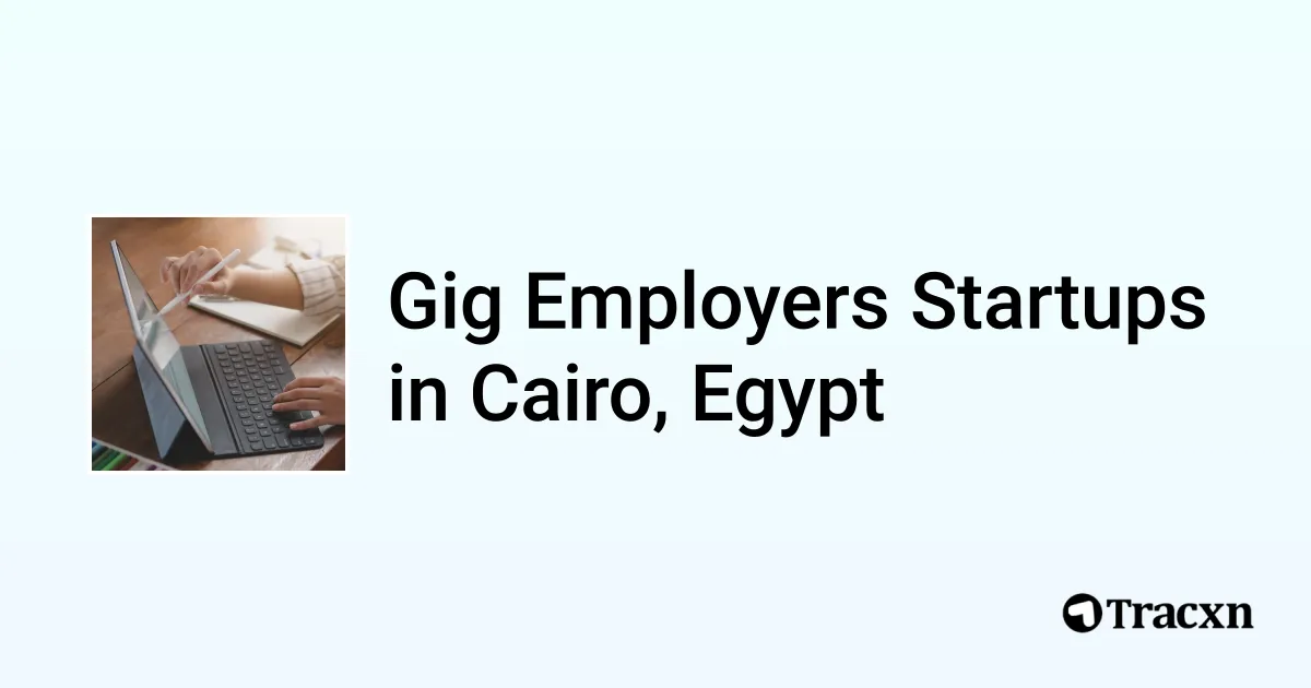 Top startups in Gig Employers in Cairo, Egypt (Jul, 2025) - Tracxn