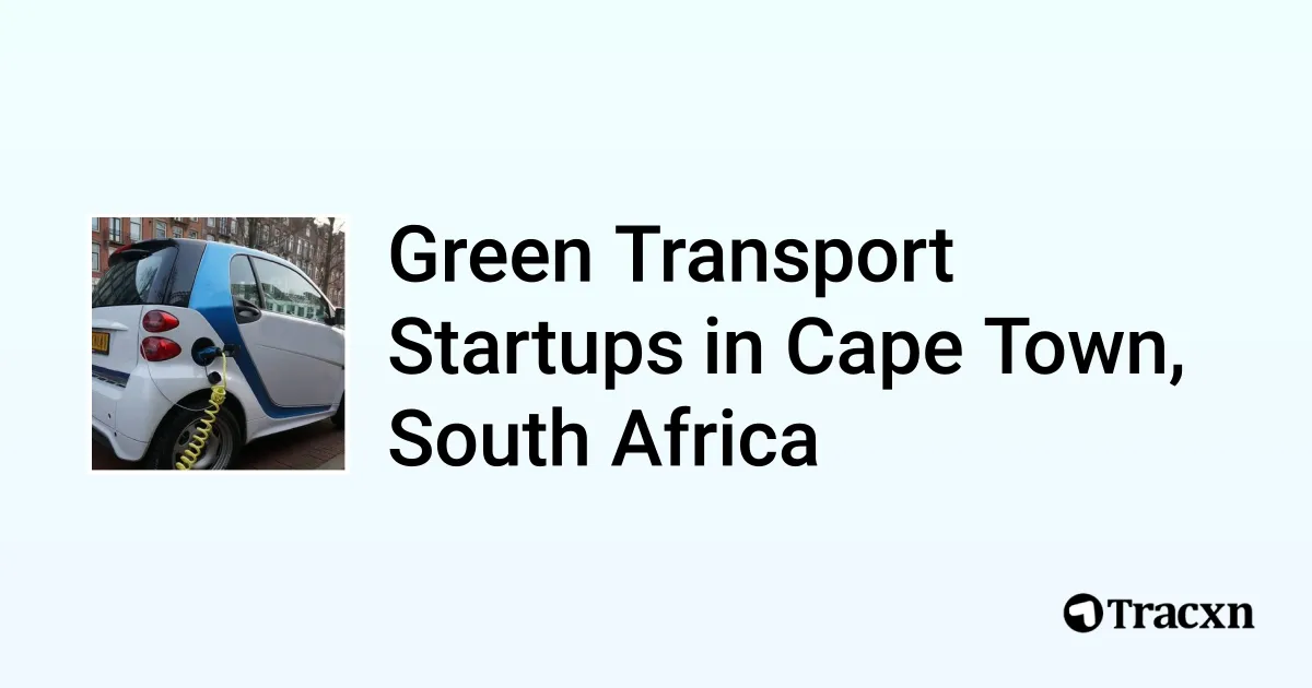Top startups in Green Transport in Cape Town, South Africa (Oct, 2025) - Tracxn