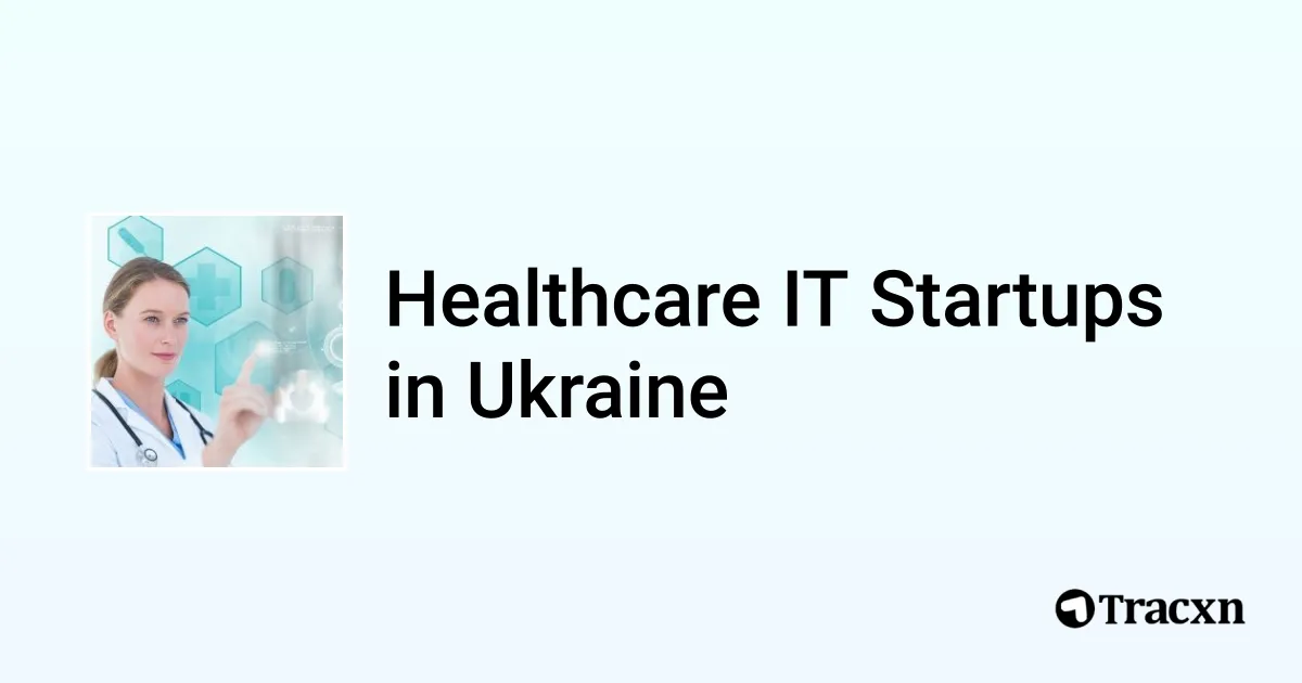 Top startups in Healthcare IT in Ukraine (Apr, 2025) - Tracxn