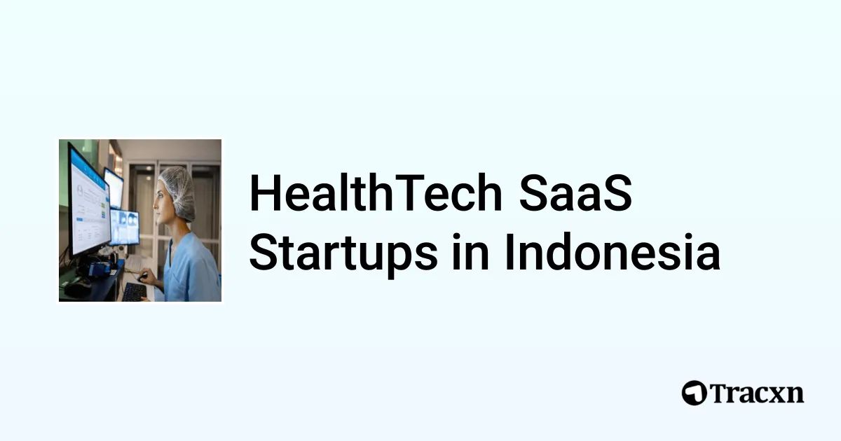 Top startups in HealthTech SaaS in Indonesia (Oct, 2025) - Tracxn