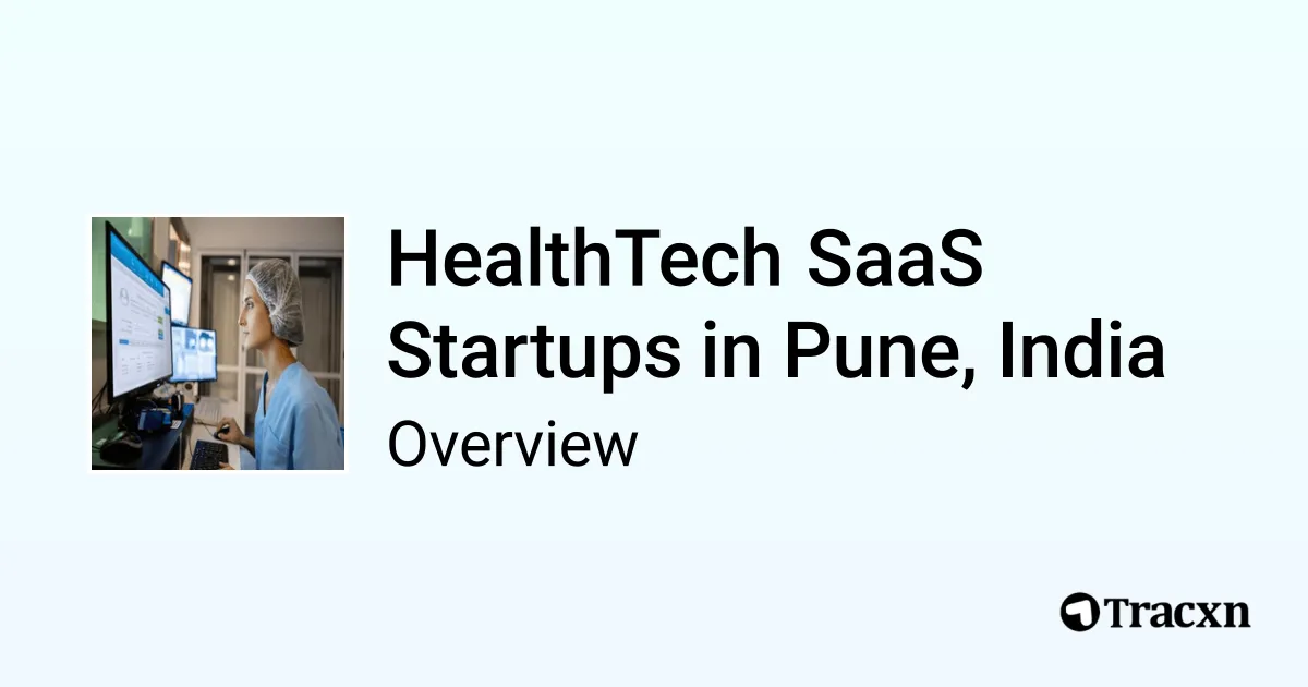 HealthTech SaaS in Pune, India - 2025 Market & Investments Trends - Tracxn