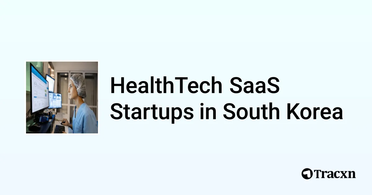 Top startups in HealthTech SaaS in South Korea (Oct, 2025) - Tracxn