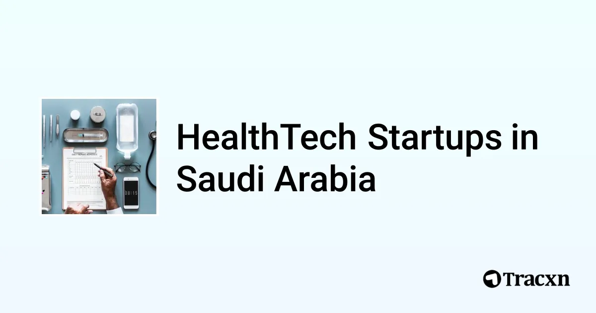 Top startups in HealthTech in Saudi Arabia (Jan, 2026) - Tracxn