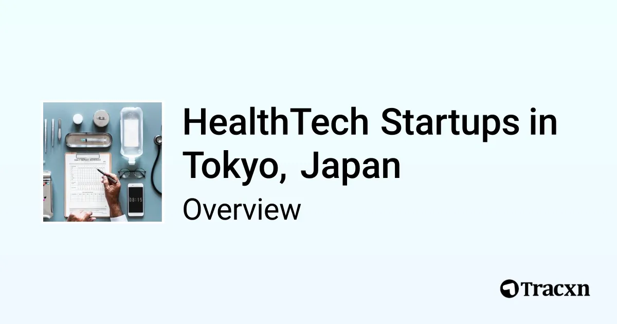 HealthTech in Tokyo, Japan - 2025 Market & Investments Trends - Tracxn