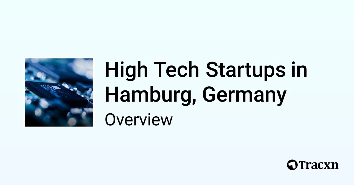 High Tech in Hamburg, Germany - 2025 Market & Investments Trends - Tracxn