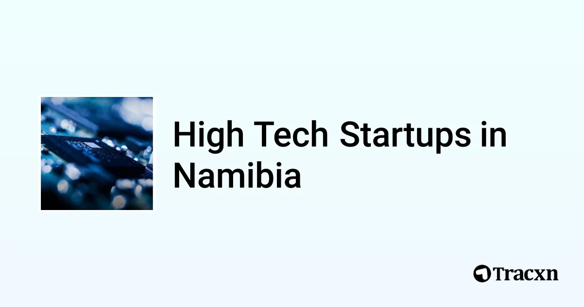 Top startups in High Tech in Namibia (Jul, 2025) - Tracxn