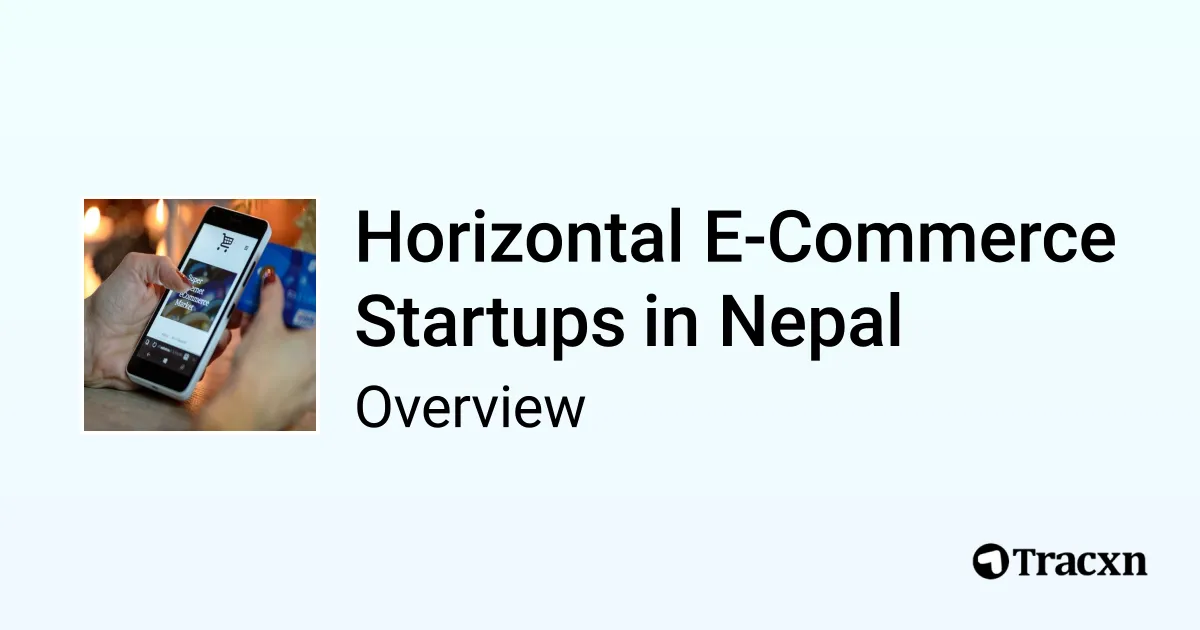 Horizontal E-Commerce in Nepal - 2025 Market & Investments Trends - Tracxn