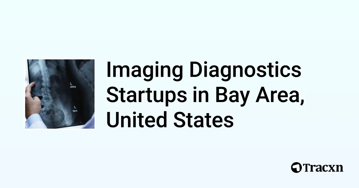 Top startups in Imaging Diagnostics in Bay Area, United States (Jan ...