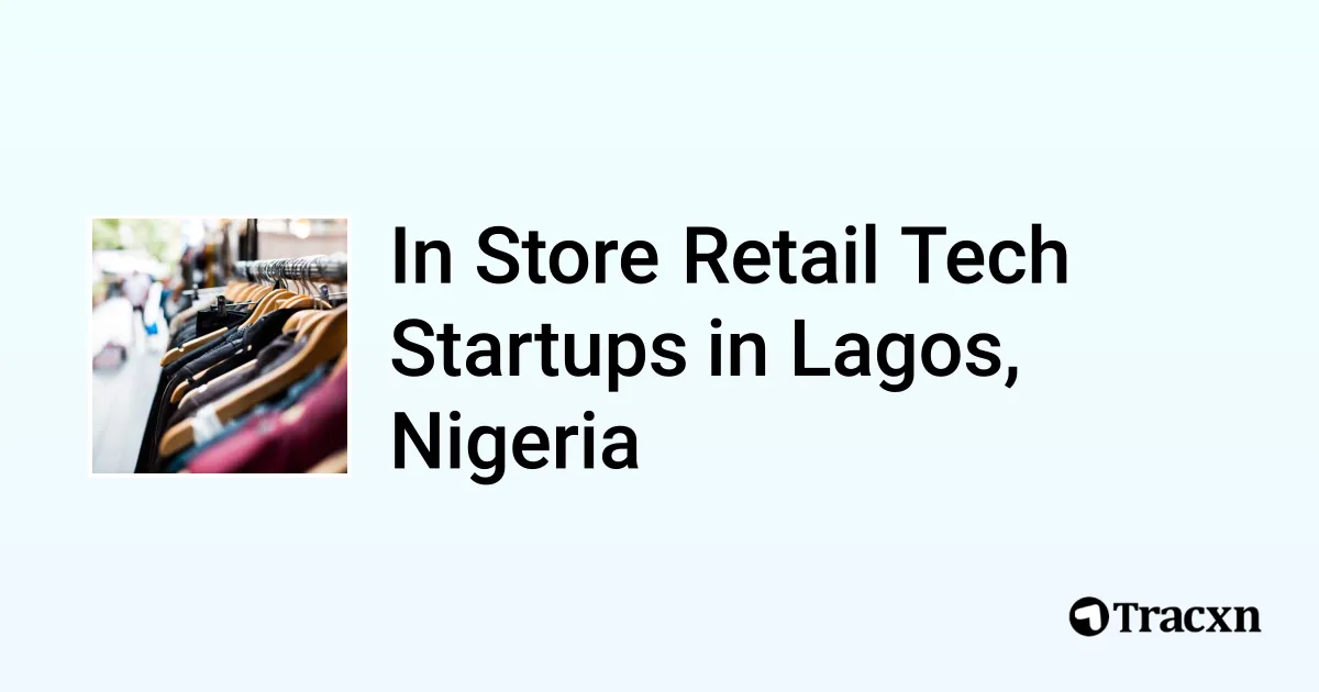 Top startups in In Store Retail Tech in Lagos, Nigeria (Jul, 2025) - Tracxn