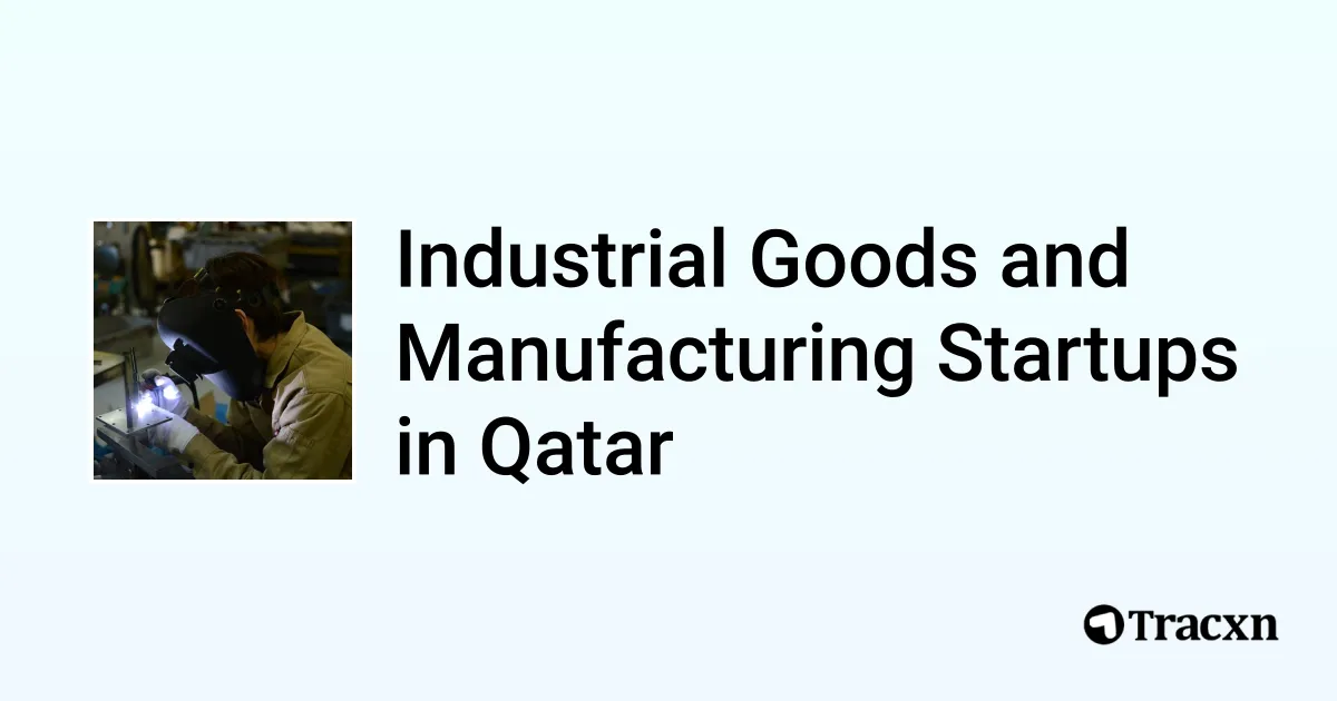 Top 5 startups in Industrial Goods and Manufacturing in Qatar in Jan ...