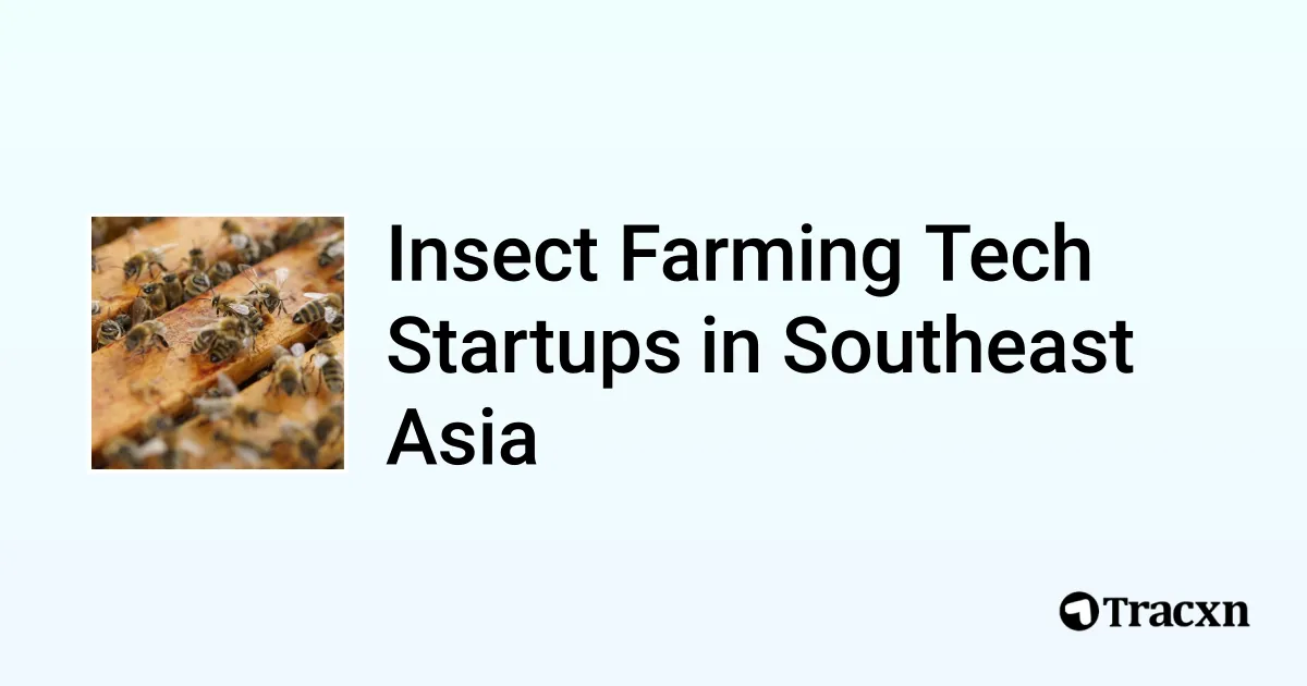 Top startups in Insect Farming Tech in Southeast Asia (Oct, 2025) - Tracxn
