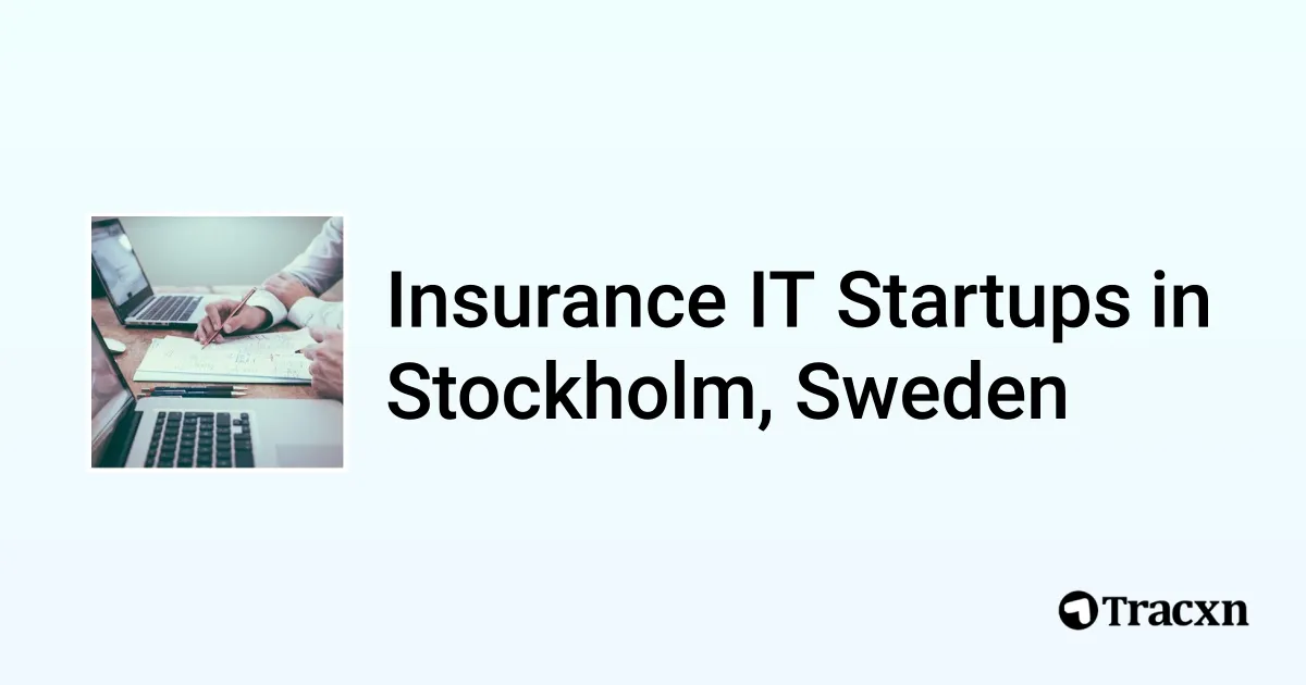 Top startups in Insurance IT in Stockholm, Sweden (Jul, 2025) - Tracxn