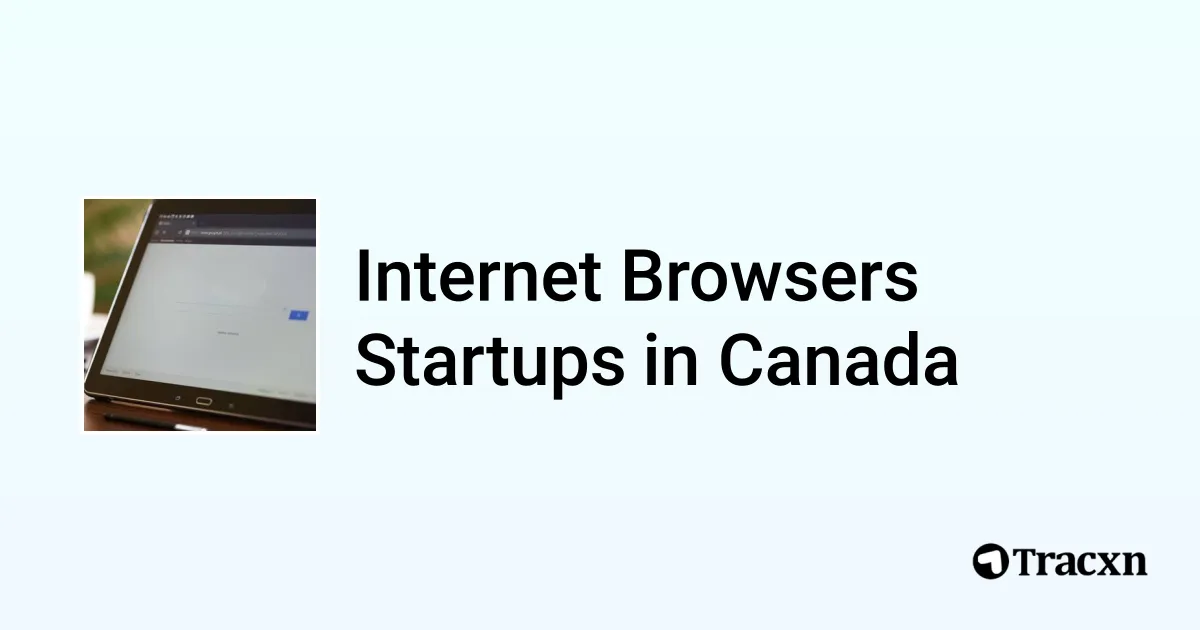 Top startups in Internet Browsers in Canada (Oct, 2025) - Tracxn