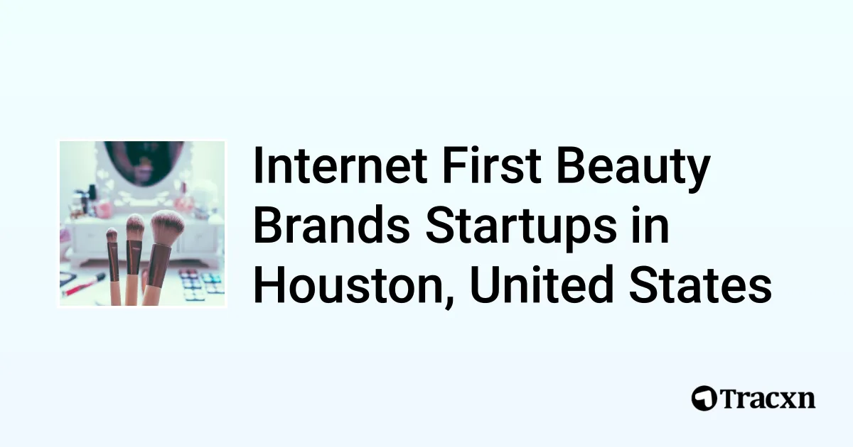 Top 10 startups in Internet First Beauty Brands in Houston, United ...