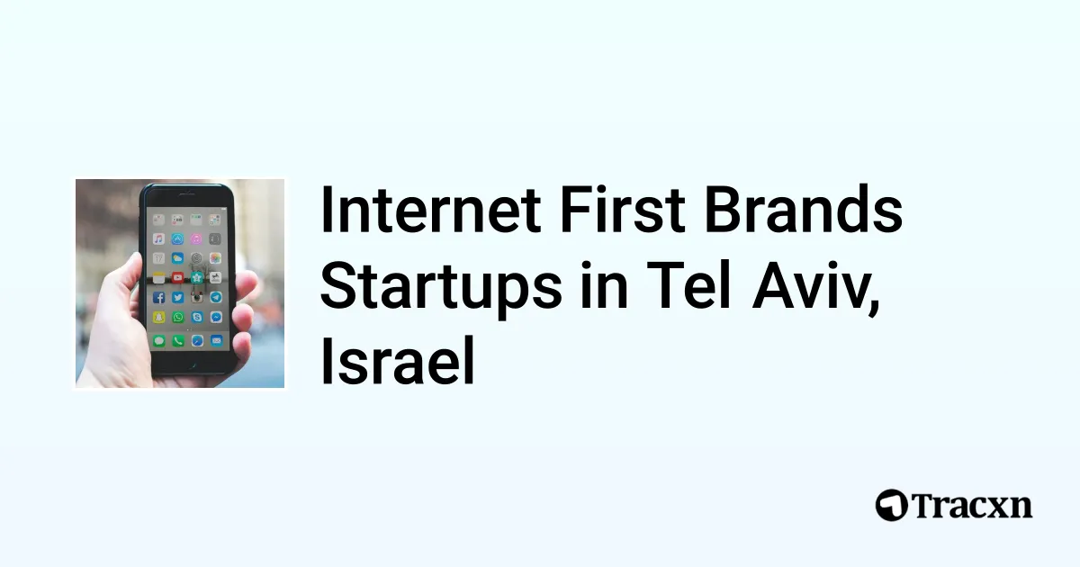 Top startups in Internet First Brands in Tel Aviv, Israel (Jul, 2025 ...