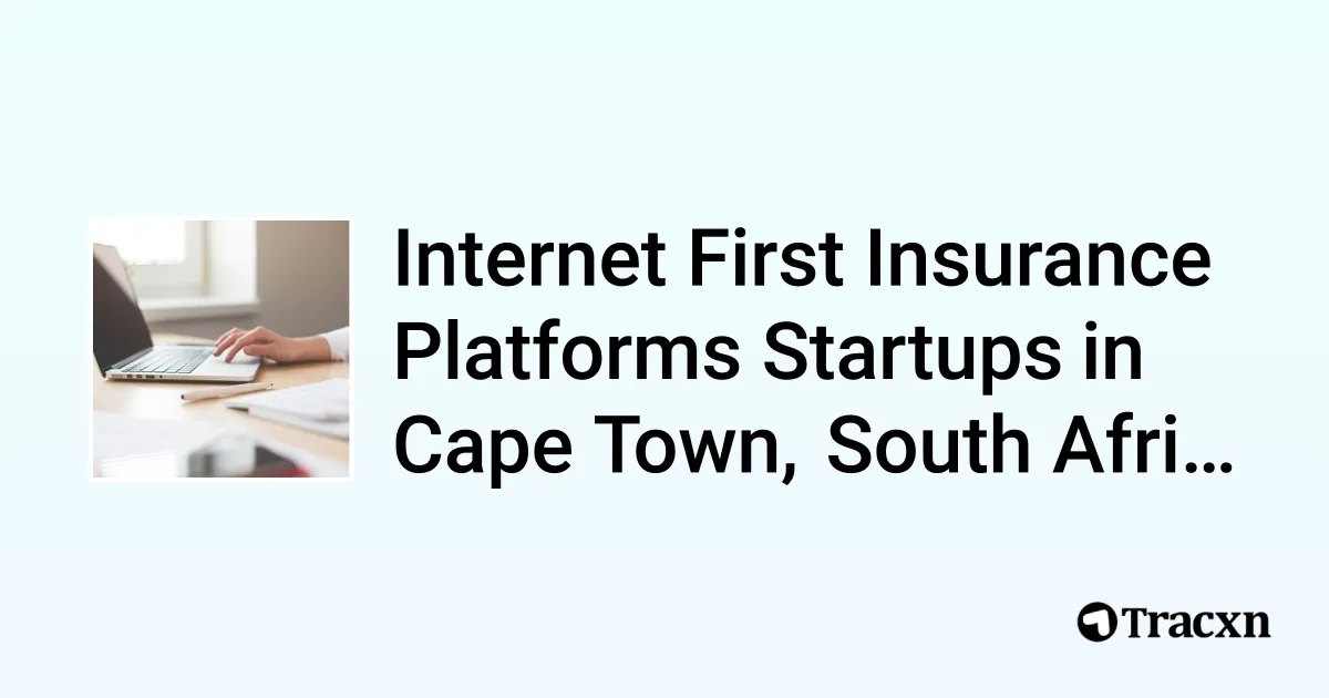 Top 5 startups in Internet First Insurance Platforms in Cape Town ...