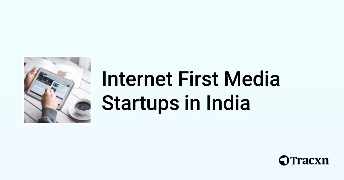 Top startups in Internet First Media in India (Sep, 2025) - Tracxn