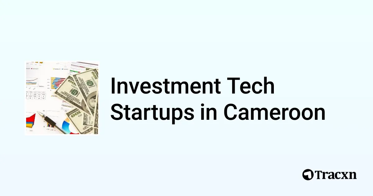 Top startups in Investment Tech in Cameroon (Jul, 2025) - Tracxn