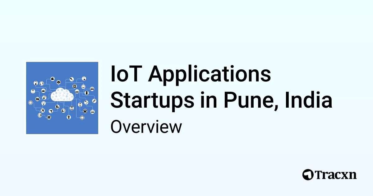 IoT Applications in Pune, India - 2025 Market & Investments Trends - Tracxn