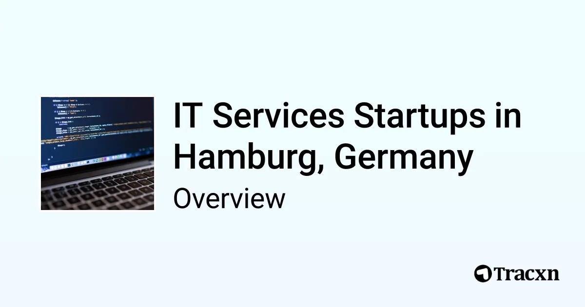 An overview of IT Services startups in Hamburg, Germany - Tracxn