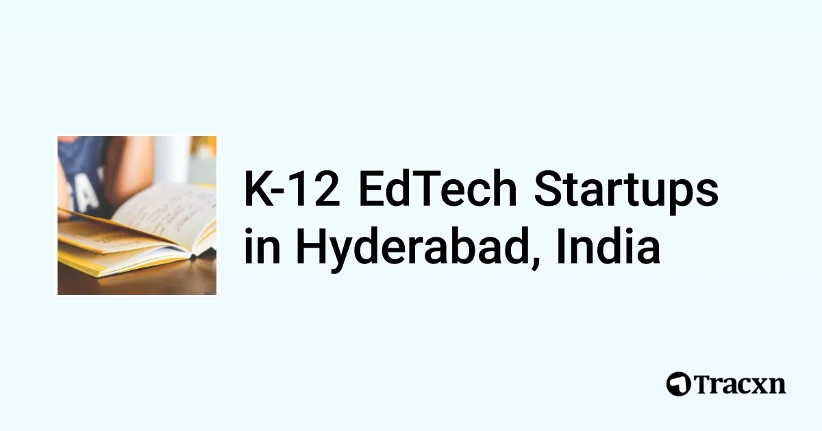 Top startups in K-12 EdTech in Hyderabad, India (Jul, 2025) - Tracxn