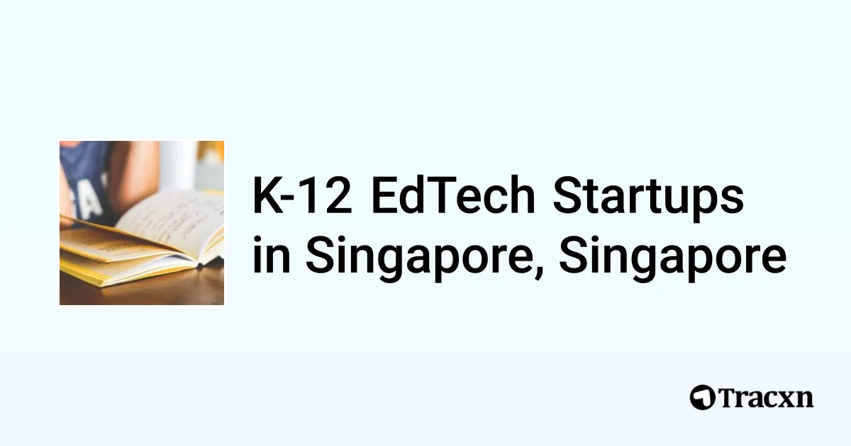 Top startups in K-12 EdTech in Singapore, Singapore (Jul, 2025) - Tracxn