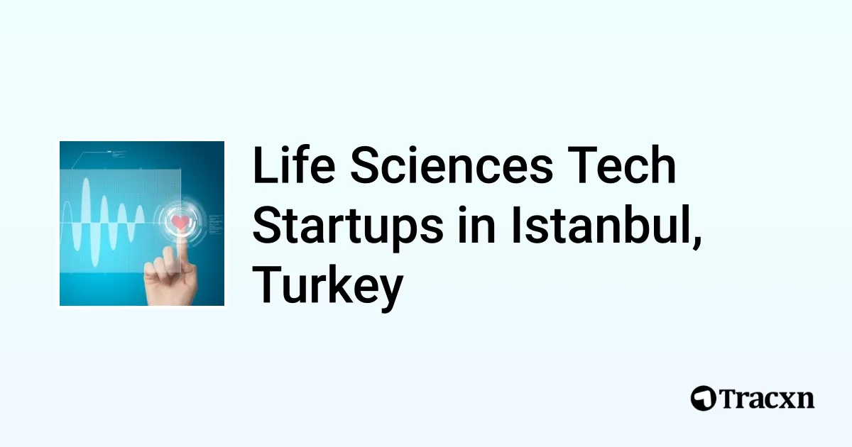 Top 5 startups in Life Sciences Tech in Istanbul, Turkey in Jan, 2025 ...