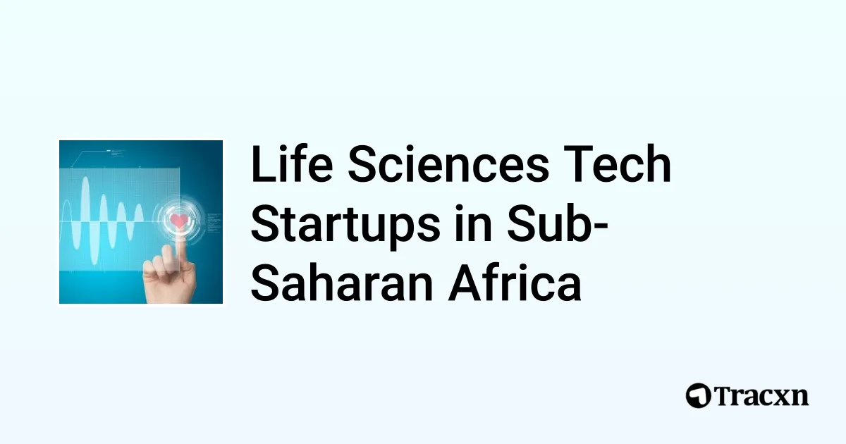 Top 10 startups in Life Sciences Tech in Sub-Saharan Africa in Oct, 2024 - Tracxn