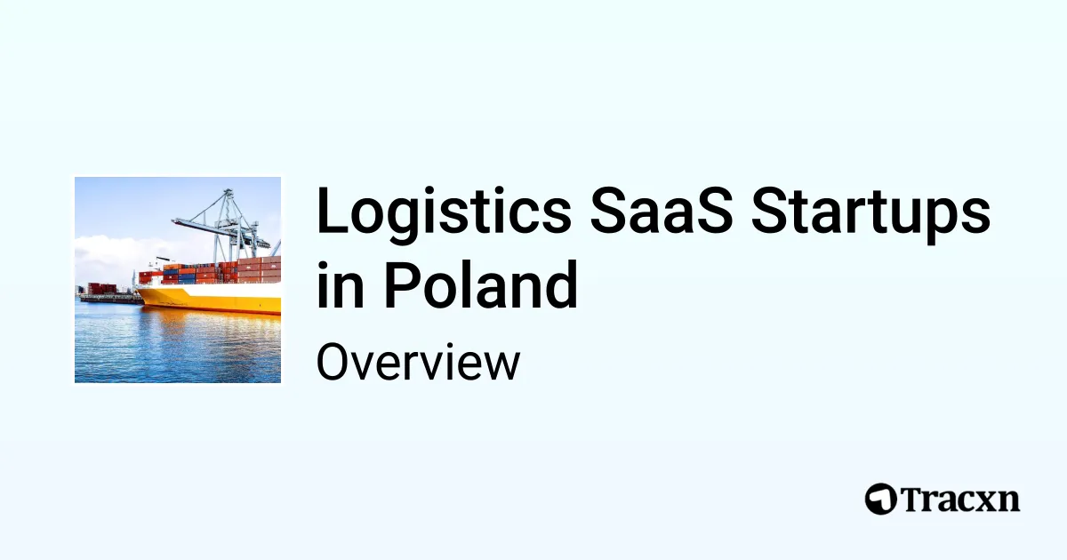 Logistics SaaS in Poland - 2026 Market & Investments Trends - Tracxn