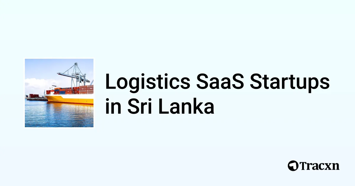 Top startups in Logistics SaaS in Sri Lanka (Jul, 2025) - Tracxn