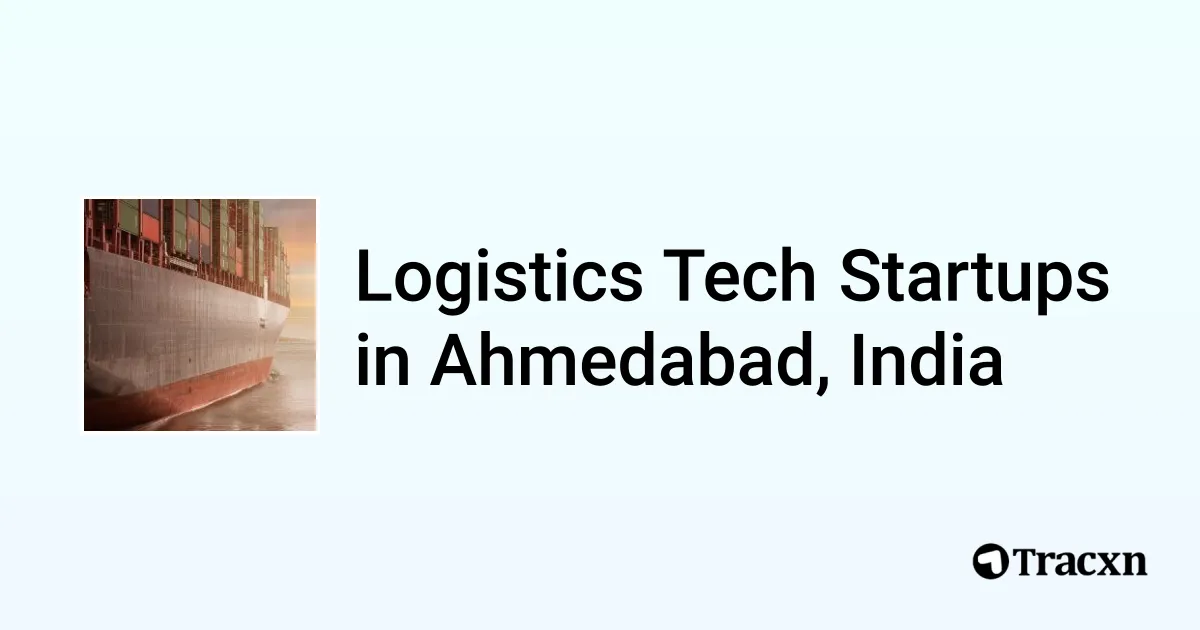 Top startups in Logistics Tech in Ahmedabad, India (Oct, 2025) - Tracxn